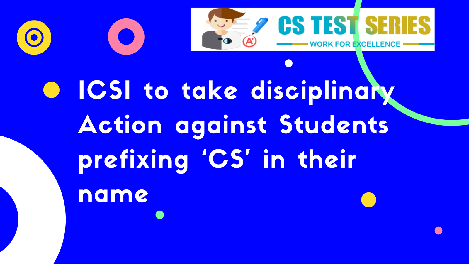 ICSI To Take Disciplinary Action Against Students Prefixing CS In 